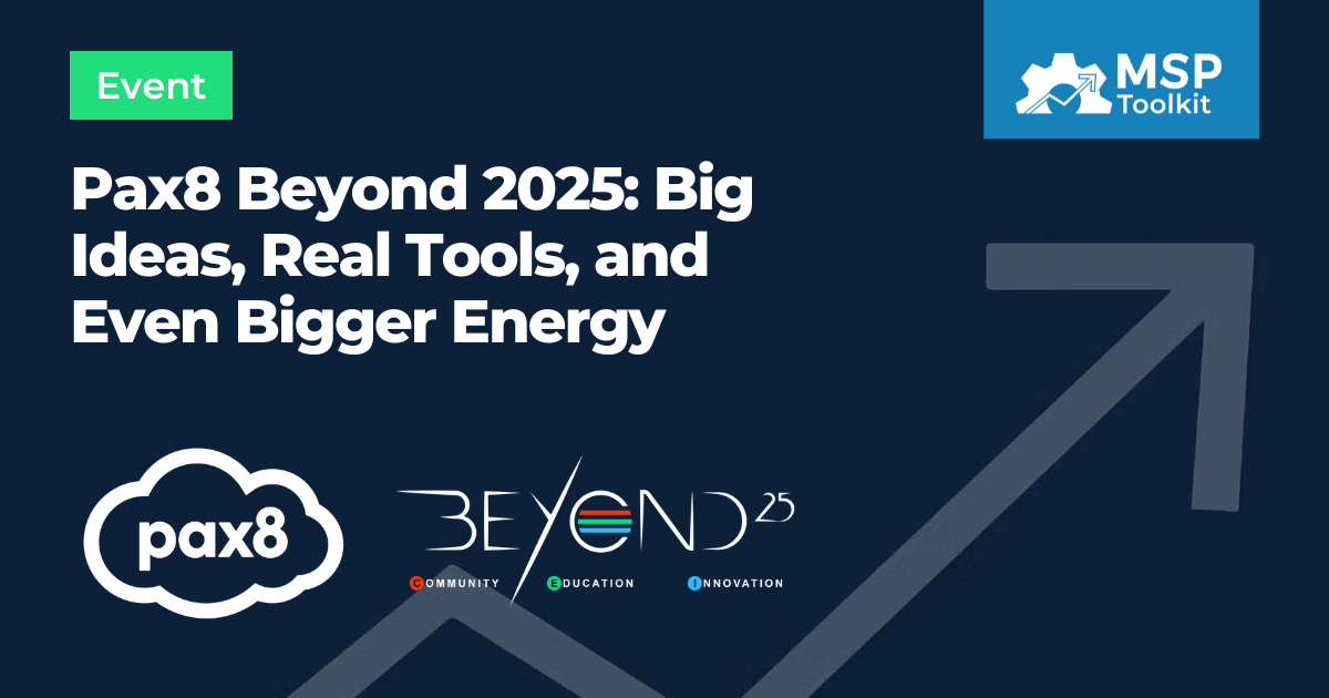 Pax8 Beyond 2025: Big Ideas, Real Tools, and Even Bigger Energy - MSP ...